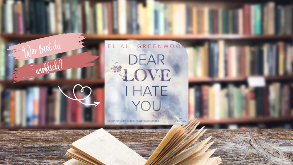 Dear Love I hate you von Eliah Greenwood - read books and fall in love